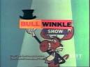 Bullwinkle: Eenie meenie chili beanie, the spirits are about to speak.
