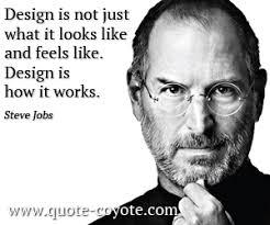 STEVE-JOBS-QUOTES-DESIGN-IS-NOT-JUST-WHAT-IT-LOOKS-LIKE, relatable ...