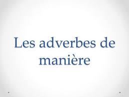 les adverbes de manière – ADEFEPA